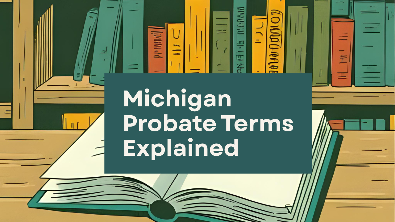 Michigan Probate Terms Explained: In Plain English Definition